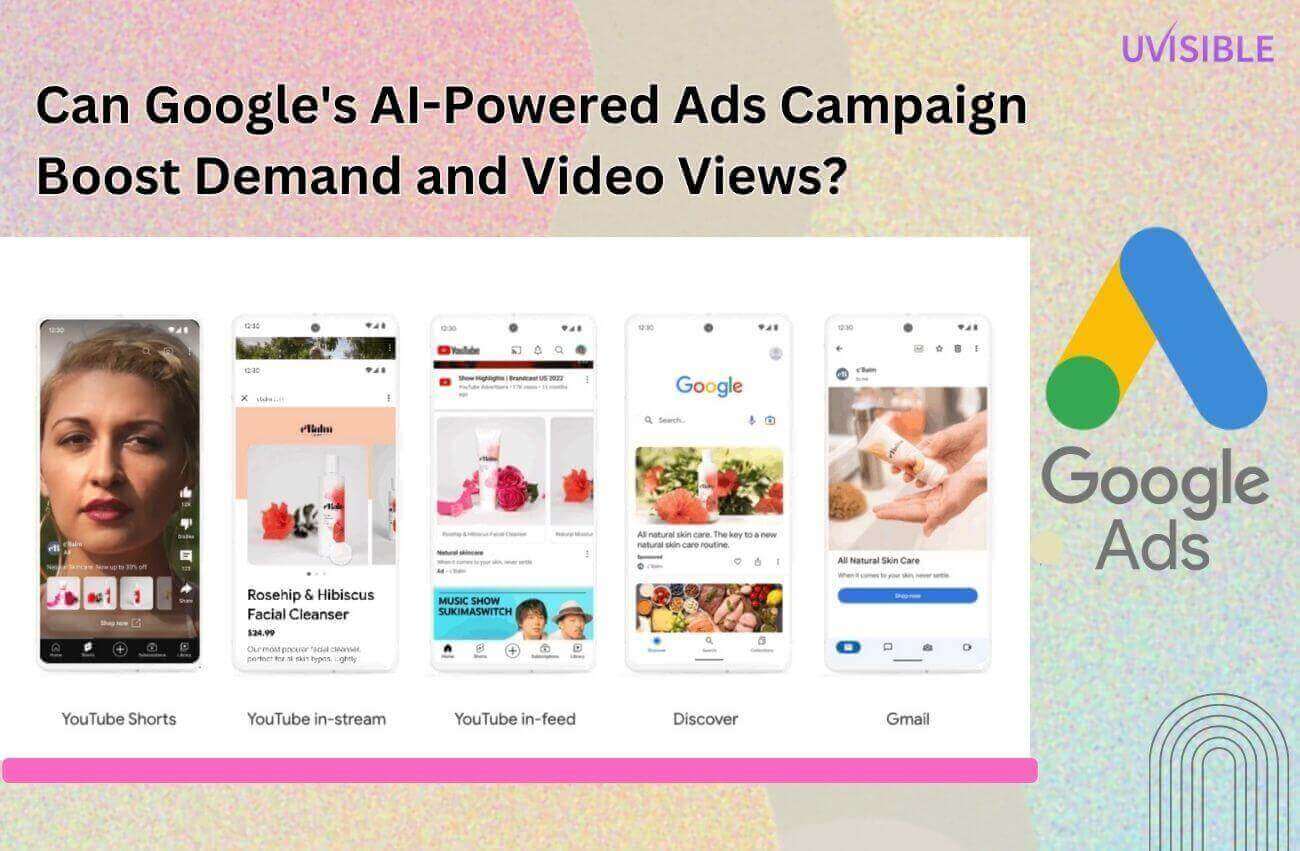 Can Google's AI-Powered Ads Campaign Boost Demand and Video Views? - Uvisible