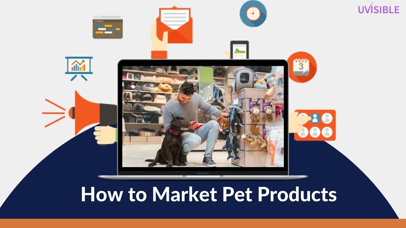 Looking for the Best Pet Marketing Ideas? Explore These! - Uvisible