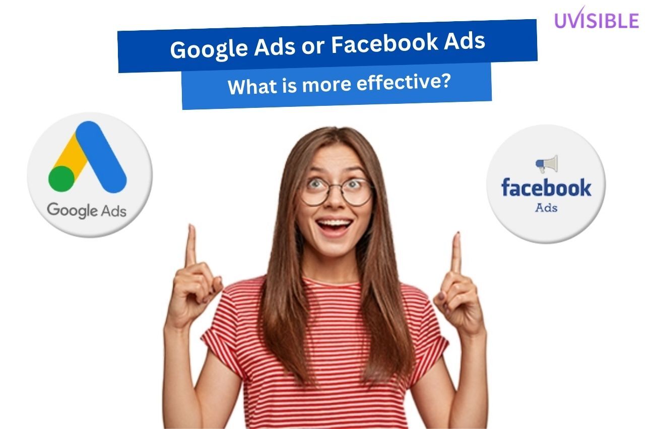 Google Ads vs Facebook Ads: Which Drives Better Results? - Uvisible